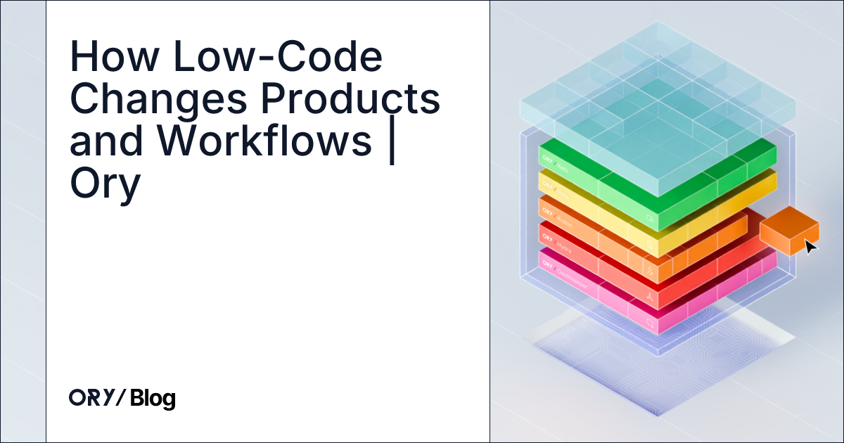 How Low-Code Changes Products and Workflows | Ory