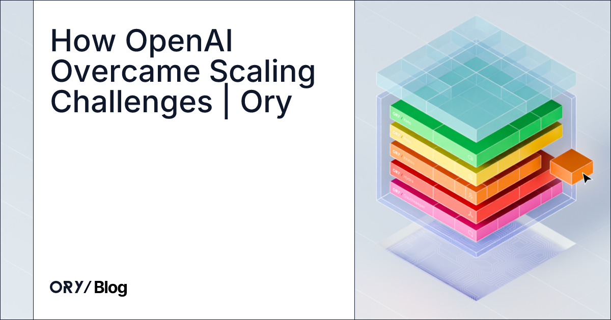 How OpenAI Overcame Scaling Challenges | Ory