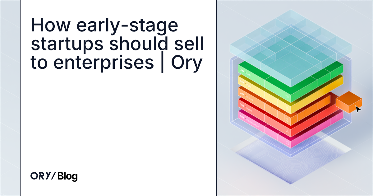 How early-stage startups should sell to enterprises | Ory