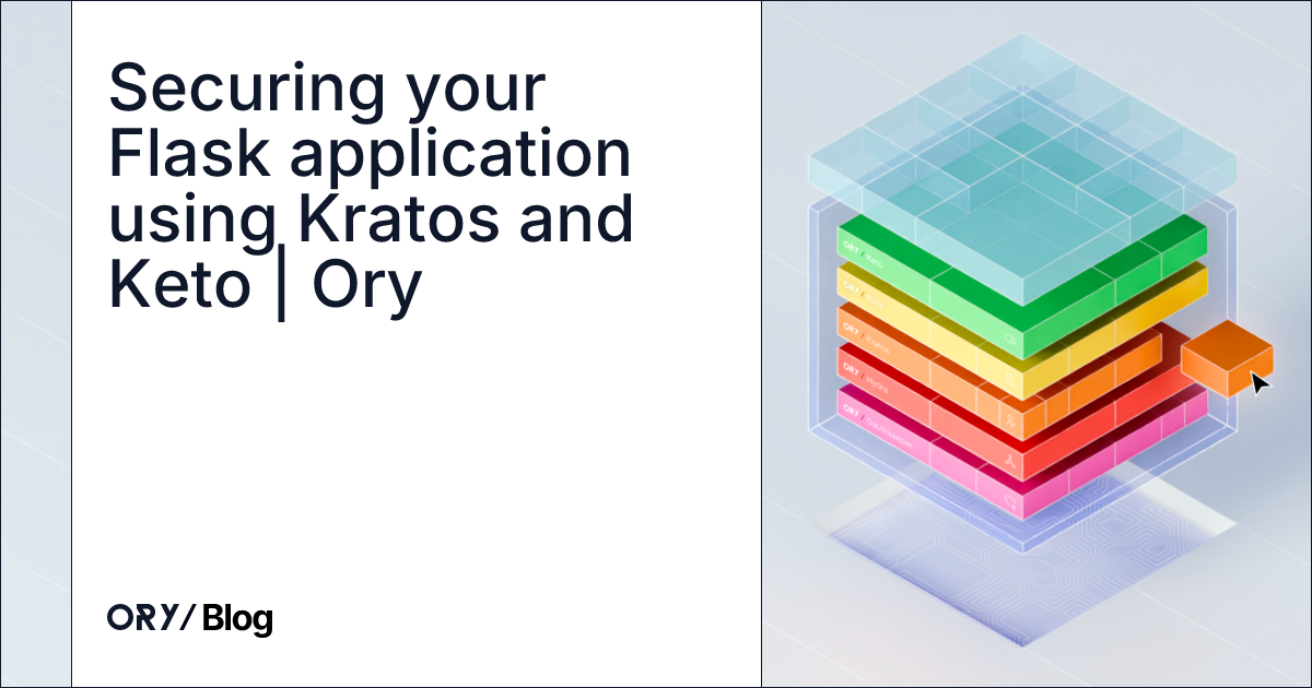 Securing your Flask application using Kratos and Keto | Ory
