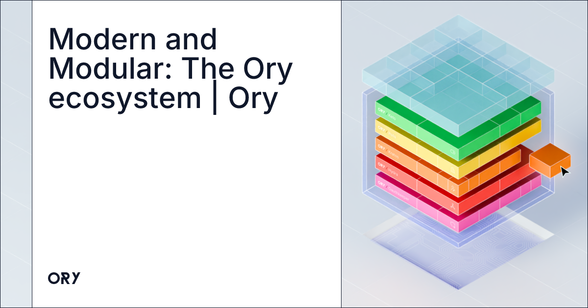 Modern and Modular: The Ory ecosystem | Ory